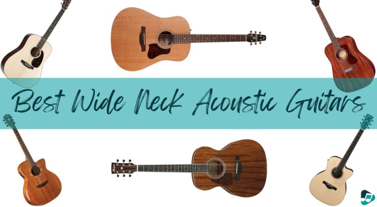 5 Best Wide Neck Acoustic Guitars - Suitable for Fat Fingers